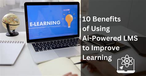 10 Benefits Of Using Ai Powered Lms To Improve Learning
