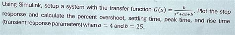 Solved Using Simulink Set Up A System With The Transfer Function Gs