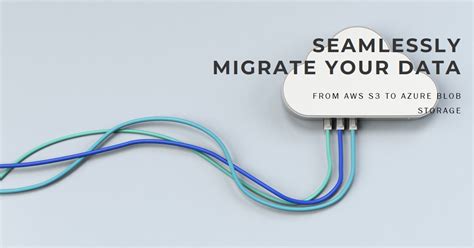 Seamlessly Migrating Data From Aws S3 To Azure Blob Storage Using Azure