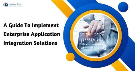 A Guide To Enterprise Application Integration Solutions