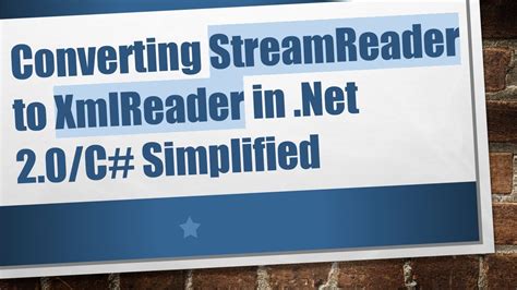 Converting Streamreader To Xmlreader In Net 20c Simplified Youtube Converting Streamreader To Xmlreader In Net 20c Simplified Youtube