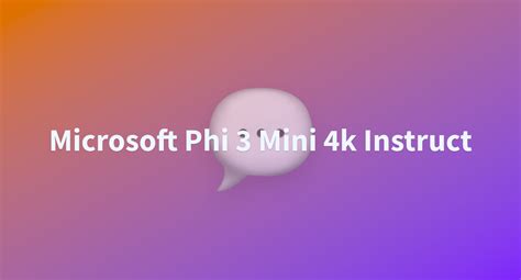 Microsoft Phi 3 Mini 4k Instruct A Hugging Face Space By Pablinho