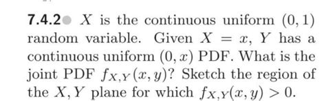 Solved 742 X Is The Continuous Uniform 01 Random
