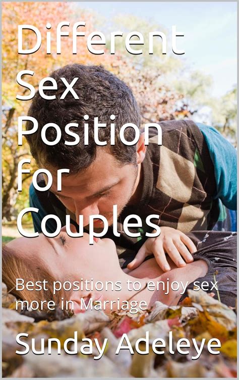Different Sex Position For Couples Best Positions To Enjoy Sex More In Marriage Ebook Adeleye