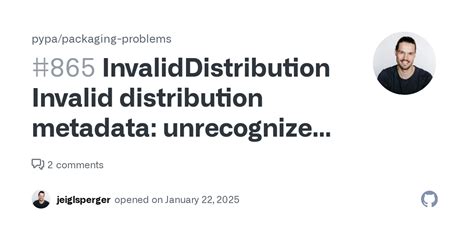 Invaliddistribution Invalid Distribution Metadata Unrecognized Or Malformed Field License