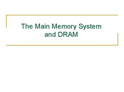 Computer Architecture Lecture 5 Dram Operation Memory Control