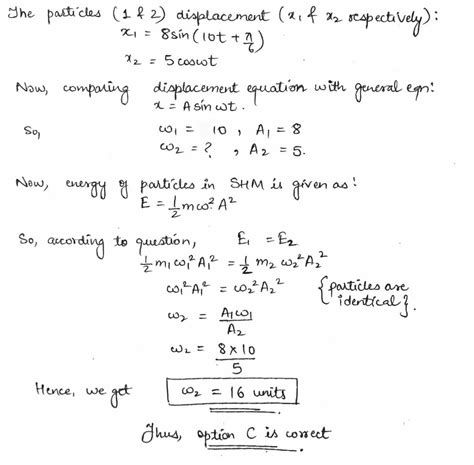 The Displacement Of Two Identical Particles Executing SHM Are Represented By Equation X Sin