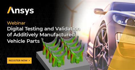 Digital Testing And Validation Of Additively Manufactured Vehicle Parts