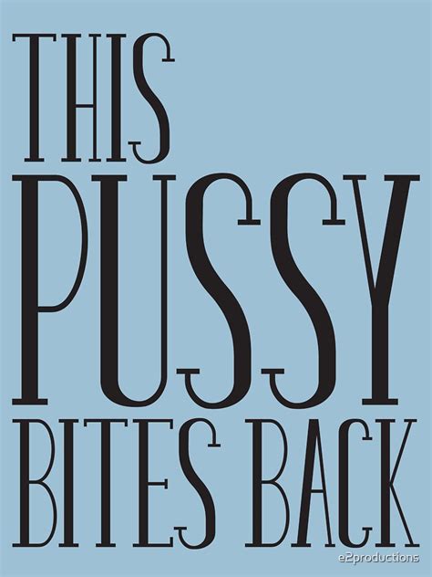 This Pussy Bites Back T Shirt By E2productions Redbubble