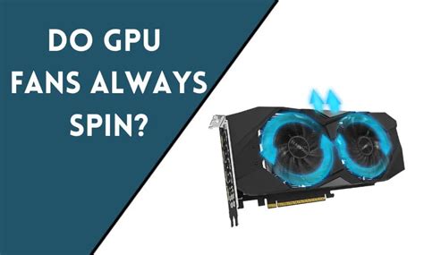 Do Graphics Card Fans Always Spin