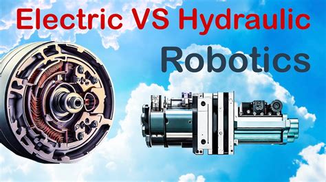 What Is The Best For Robotics Electric Vs Hydraulic Actuators Youtube