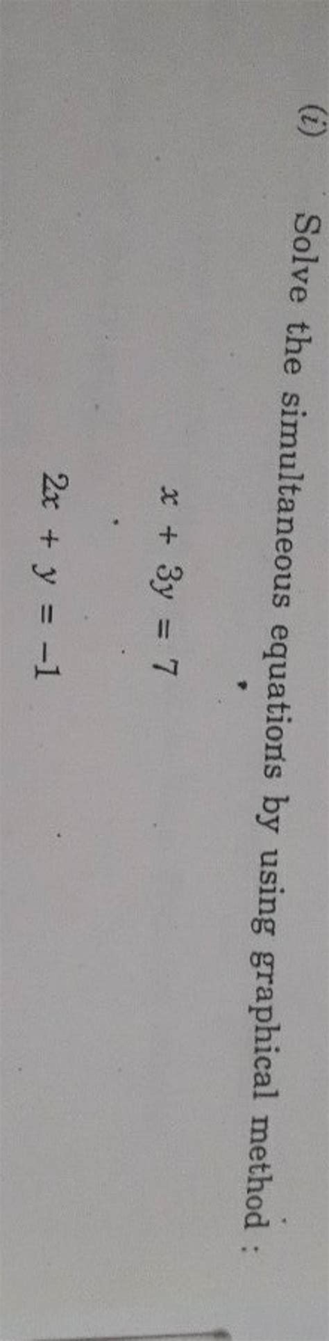 I Solve The Simultaneous Equations By Using Graphical Method X3y72x