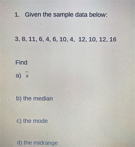Solved I Cant Find X In A Sample Data Or The Median Mode Chegg Com