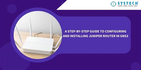 Installing Juniper Router In Gns3 Systech Group 2025