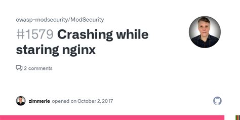 Crashing While Staring Nginx · Issue 1579 · Owasp Modsecurity