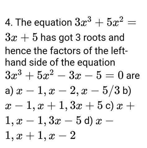 4 The Equation 3x3 5x2 3x 5 Has Got 3 Roots And Hence The Factors Of Th