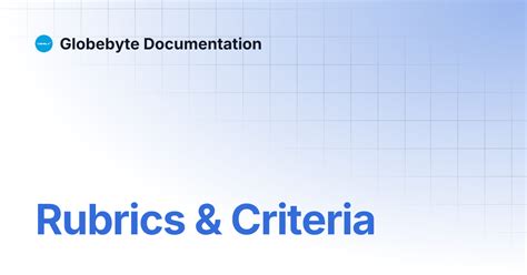 Rubrics And Criteria Globebyte Documentation
