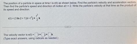 Solved The Position Of A Particle In Space At Time T Is R T Chegg Com