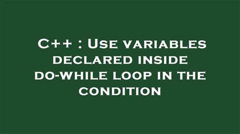 C Use Variables Declared Inside Do While Loop In The Condition