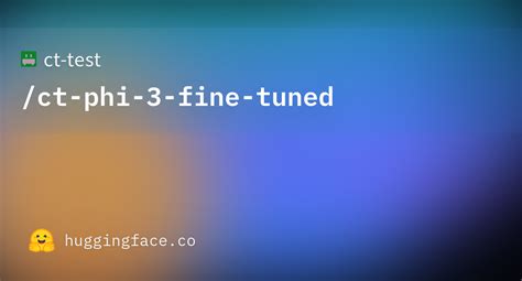 Ct Test Ct Phi 3 Fine Tuned · Hugging Face