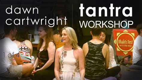 Tantra Workshop Dawn Cartwright Sex Actualization Bhaktifest Part 1