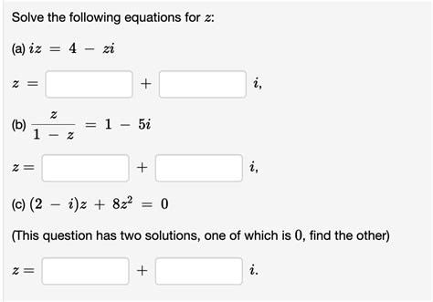 Solved Solve The Following Equations For Z A Iz Zi Chegg Com