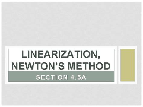 Linearization Newtons Method Section 4 5 A Starting