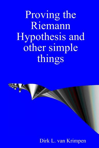 Proving The Riemann Hypothesis And Other Simple Things