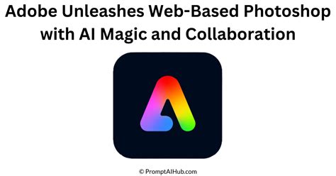 Adobe Introduces Web Based Photoshop With Ai Advancements Promptsaihub