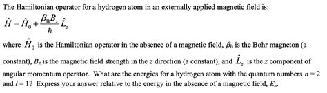 Solved The Hamiltonian Operator For A Hydrogen Atom In An