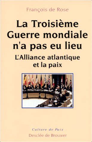 La Troisieme Guerre Mondiale Na Pas Lieu Rose François