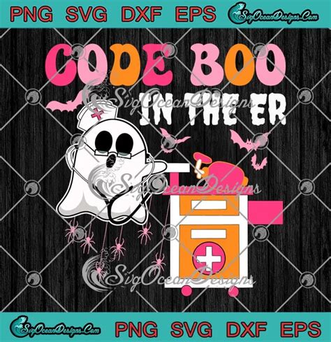 Code Boo In The Er Nurse Svg Crew Ghost Halloween Svg Er Nurse Costume Svg Png Eps Dxf Pdf