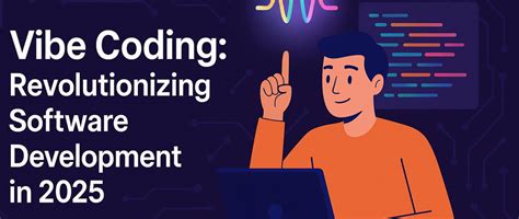 Vibe Coding Revolutionizing Software Development In 2025