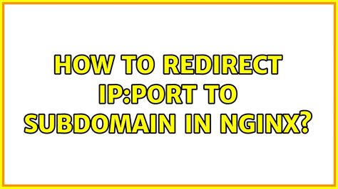How To Redirect Ipport To Subdomain In Nginx 2 Solutions Youtube