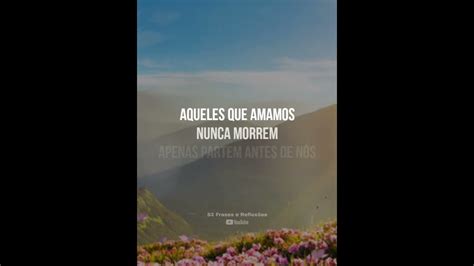 Aqueles que amamos nunca morrem apenas partem antes de nós Frase para status Reflexão