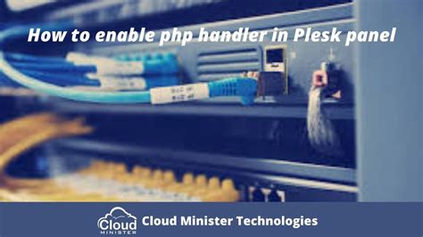 How To Enable Php Handler In Plesk Panel Cloudminister