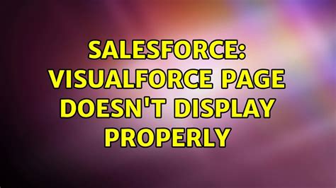 Salesforce Visualforce Page Doesn T Display Properly 2 Solutions