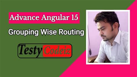 Advance Angular 15 Tutorial Group Wise Routing In Angular Angular