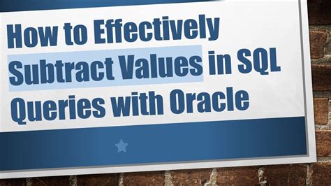 How To Effectively Subtract Values In Sql Queries With Oracle Youtube