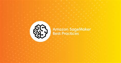 amazon sagemaker best practices