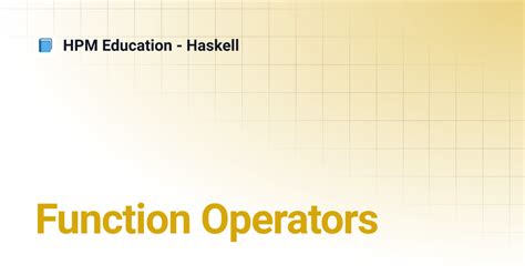 Function Operators Hpm Education Haskell