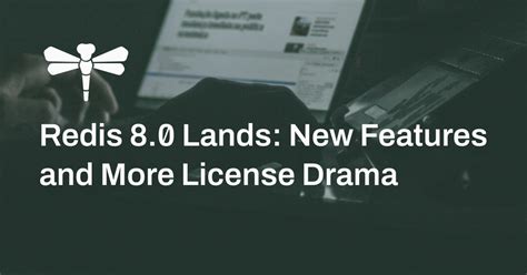 redis 8 0 lands new features and more license drama