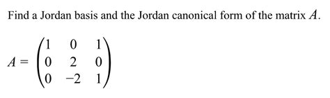 [solved] Find A Jordan Basis And The Jordan Canonical Form