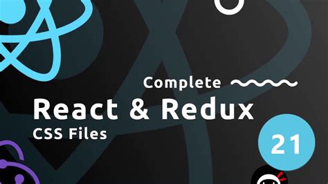 Complete React Tutorial And Redux 21 Css Files Youtube