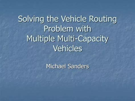 Ppt Solving The Vehicle Routing Problem With Multiple Multi Capacity