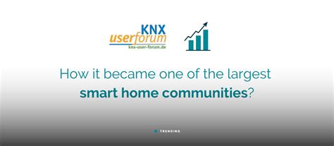 Knx User Forum How It Became One Of The Largest Smart Home Communities
