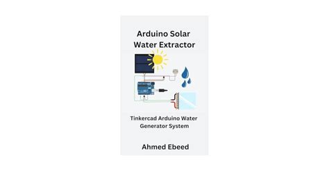 Ahmed Ebeed On Linkedin Arduino Solar Water Extractor Tinkercad