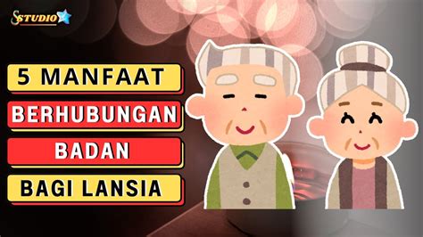Inspirasi Seks Manfaat Berhubungan Intim Bagi Lansia Youtube