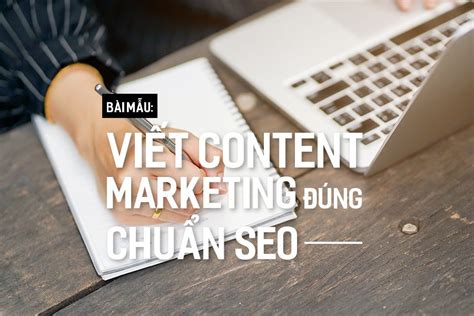Bài Mẫu Viết Content Marketing đúng Chuẩn Seo Tmcuong