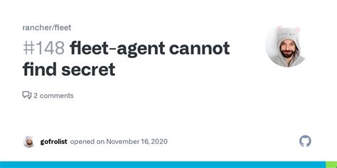 fleet agent cannot find secret · issue 148 · rancher fleet · github
